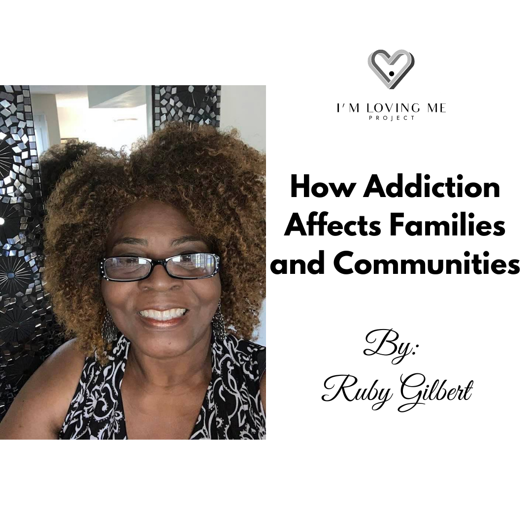 HOW ADDICTION AFFECTS FAMILIES AND COMMUNITIES - Self Love Conversations